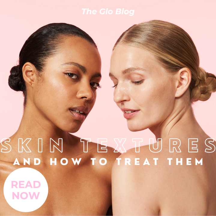 Skin Textures and How To Treat Them – LUMI GLO SKIN